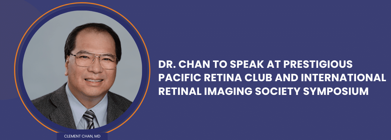Dr. Chan Speaks at Pacific Retina Club & IRIS Symposium